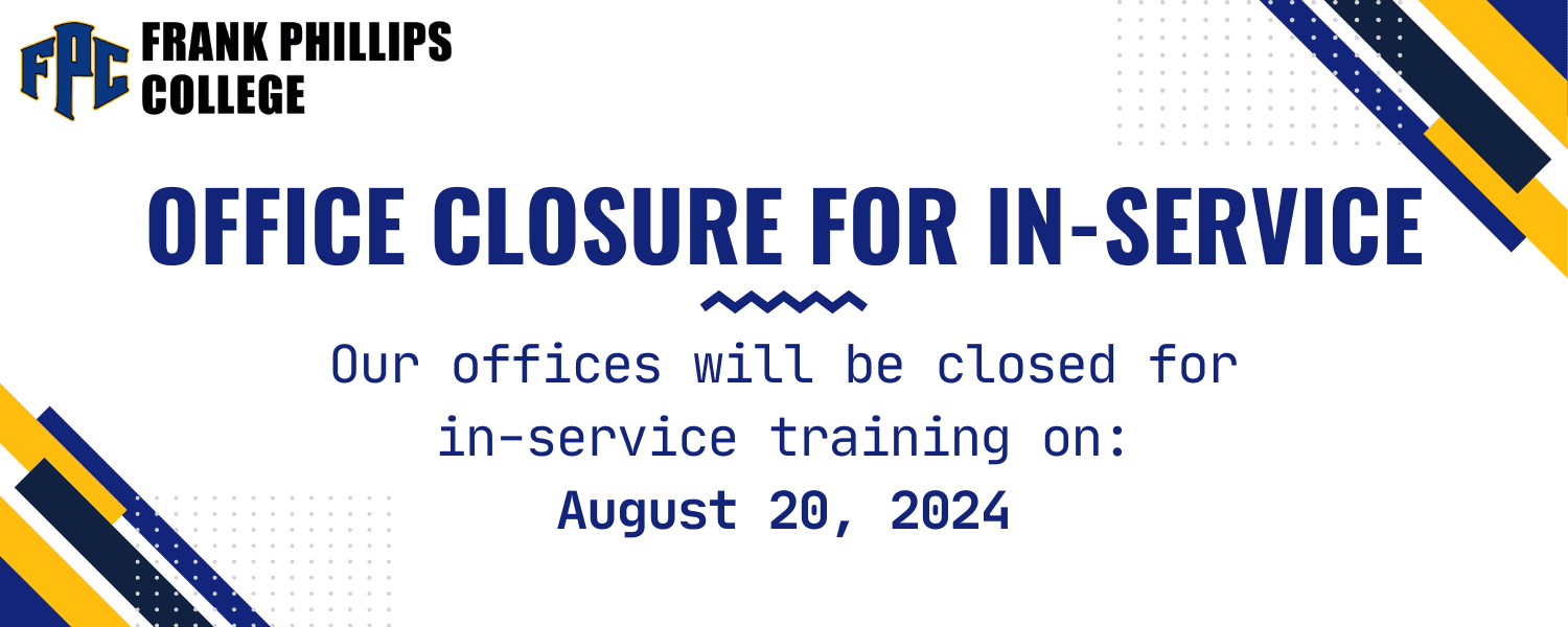 OFFICE CLOSURE FOR IN-SERVICE - Frank Phillips College